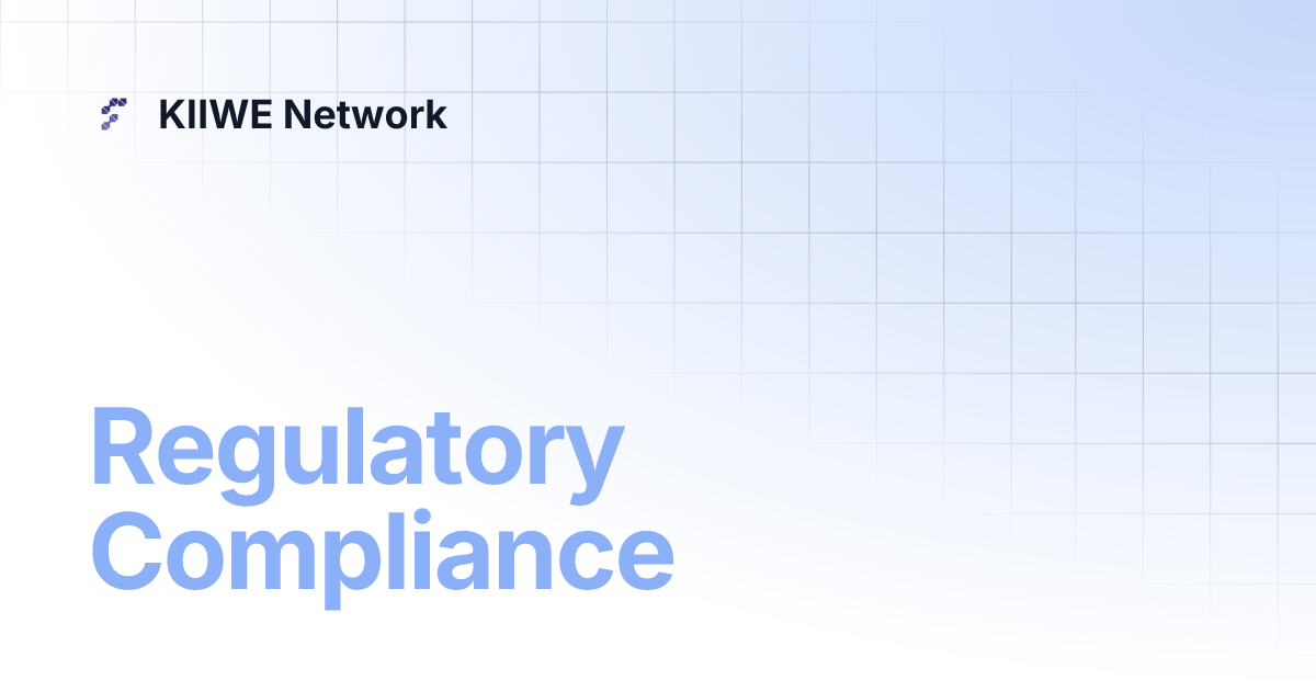 Regulatory Compliance | KIIWE Network